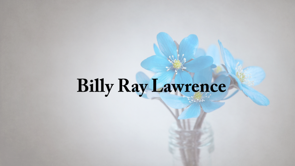 Obituary: Billy Ray Lawrence - The Cullman Tribune