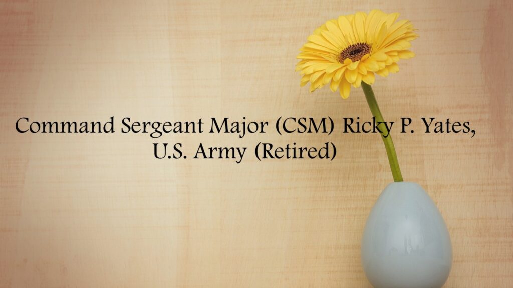 Obituary: Command Sergeant Major (CSM) Ricky P. Yates, U.S. Army ...